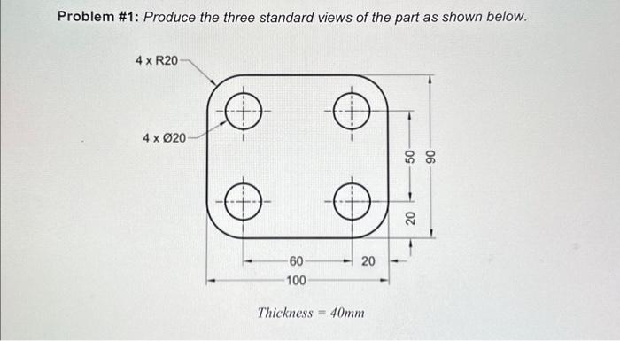 Solved Problem \#1: Produce the three standard views of the | Chegg.com