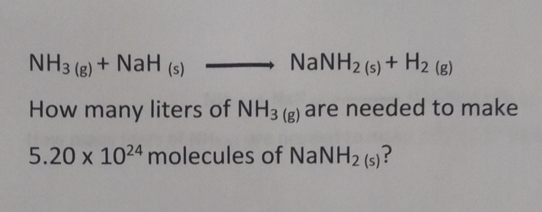 Solved NH3( g)+NaH(s) NaNH2( s)+H2( g) How many liters of | Chegg.com