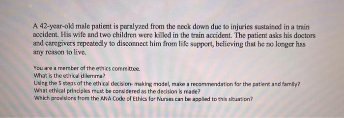 Solved A 42-year-old male patient is paralyzed from the neck | Chegg.com