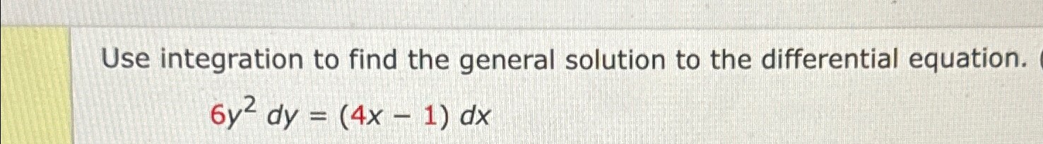 Solved Use integration to find the general solution to the | Chegg.com