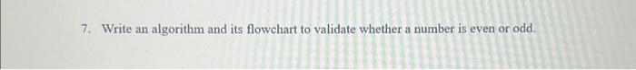Solved Write an algorithm and its flowchart to validate | Chegg.com