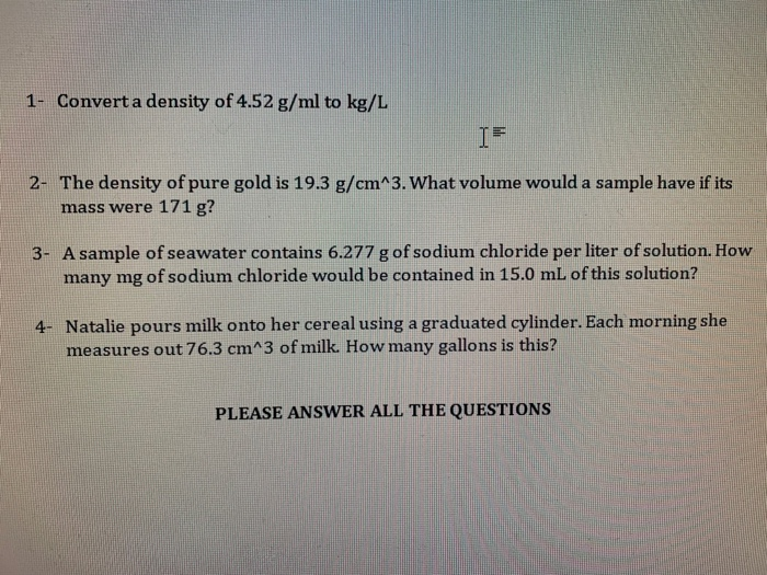 Solved 1 Convert A Density Of 4 52 G ml To Kg L 2 The Chegg