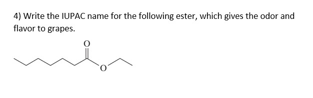 Solved 4) ﻿Write the IUPAC name for the following ester, | Chegg.com