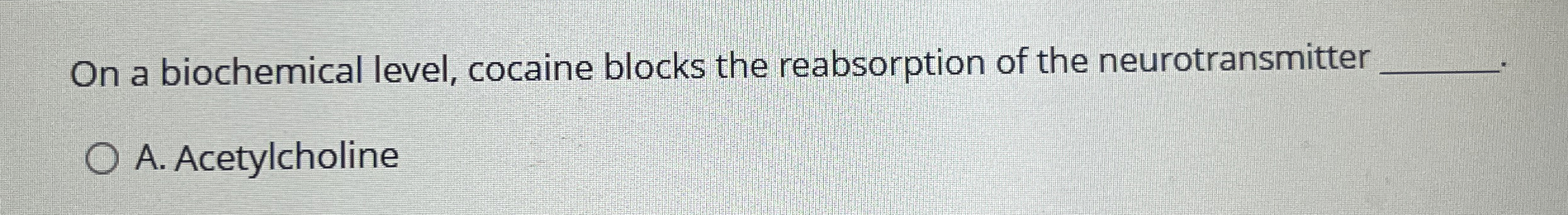 Solved On a biochemical level, cocaine blocks the | Chegg.com