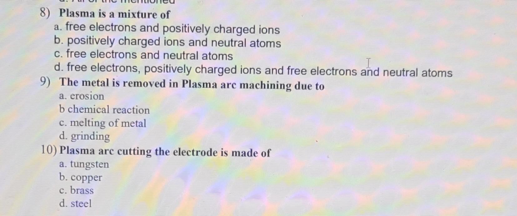 Solved 8) Plasma is a mixture of a. free electrons and | Chegg.com