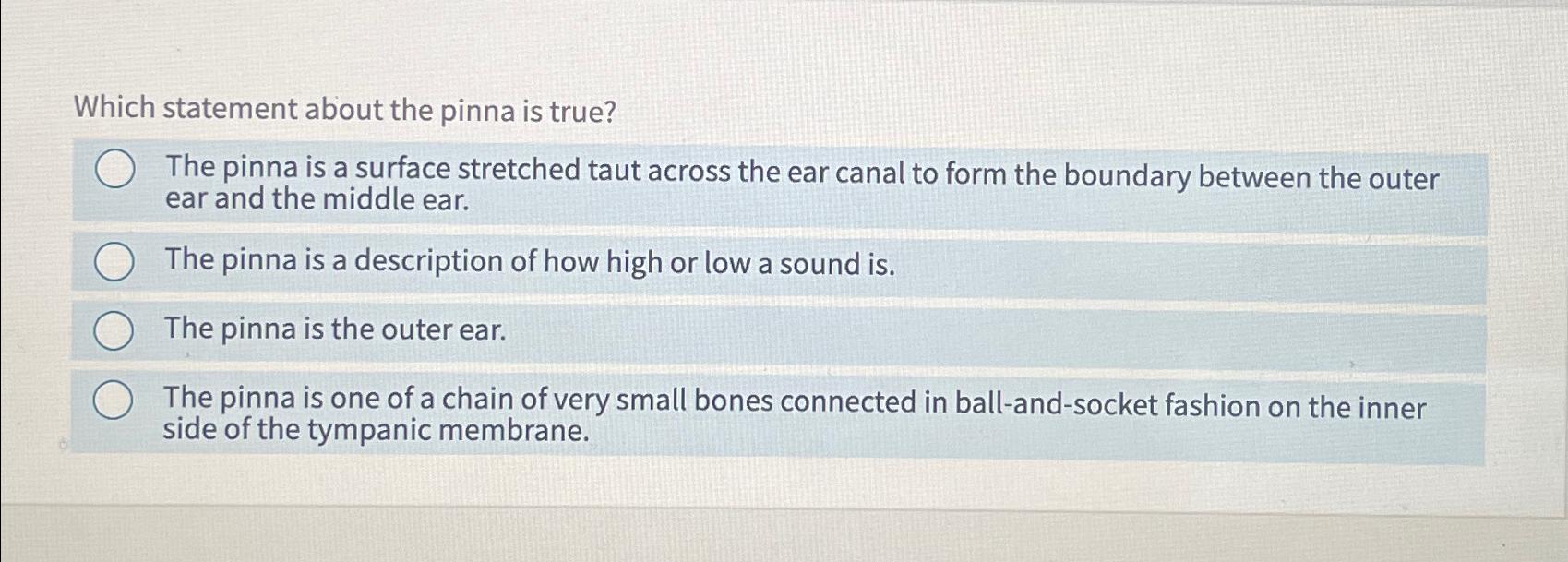 Solved Which statement about the pinna is true?The pinna is | Chegg.com