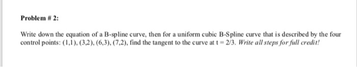 Solved The matrix form of the uniform cubic B-spline curve | Chegg.com