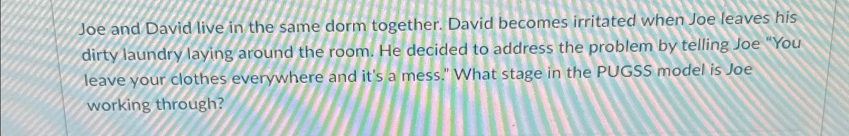 Solved Joe and David live in the same dorm together. David | Chegg.com