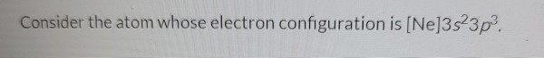 Solved (2 points) Consider the atom whose electron | Chegg.com