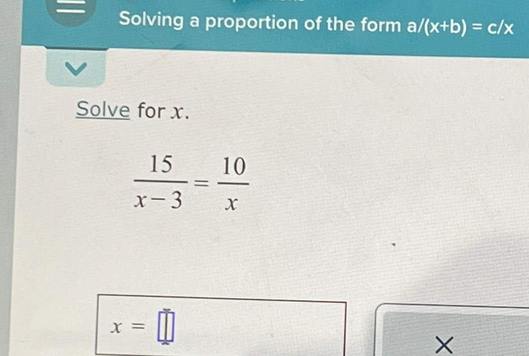 Solved Solving a proportion of the form ax+b=cxSolve for | Chegg.com