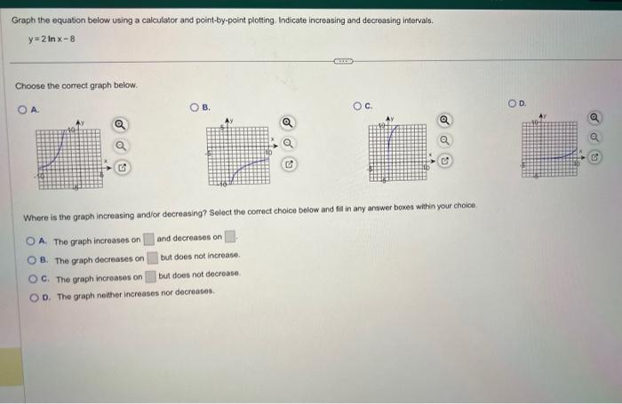 Solved y=2lnx−8 Choose the correct graph below. A. B. C. D. | Chegg.com