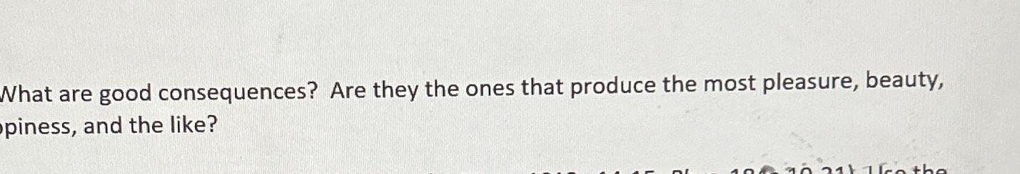 Solved What are good consequences? Are they the ones that | Chegg.com