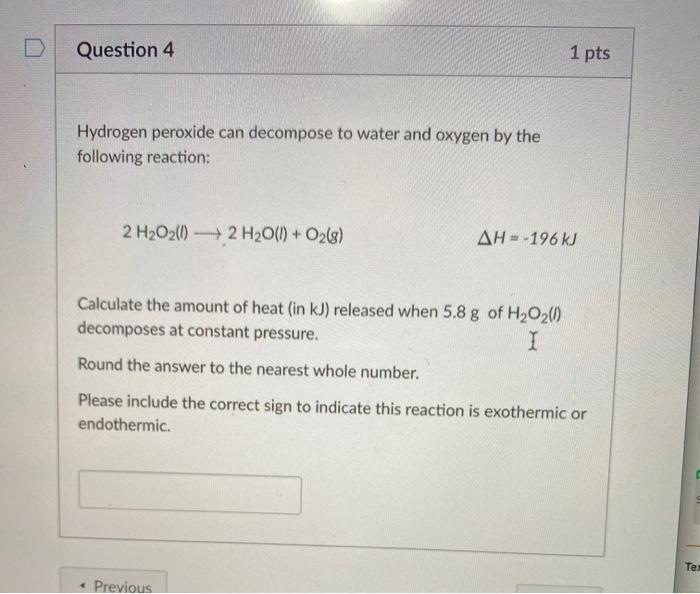 Solved Question 4 1 pts Hydrogen peroxide can decompose to | Chegg.com