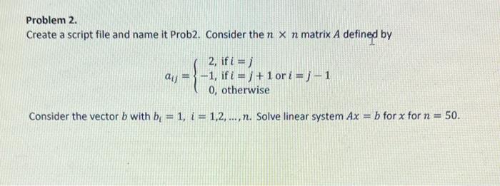 Solved Problem 2. Create a script file and name it Prob2. | Chegg.com