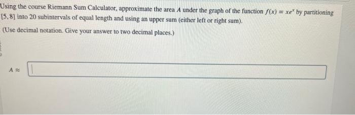 Solved Jsing the course Riemann Sum Calculator, approximate | Chegg.com Solved Jsing the course Riemann Sum Calculator, approximate | Chegg.com