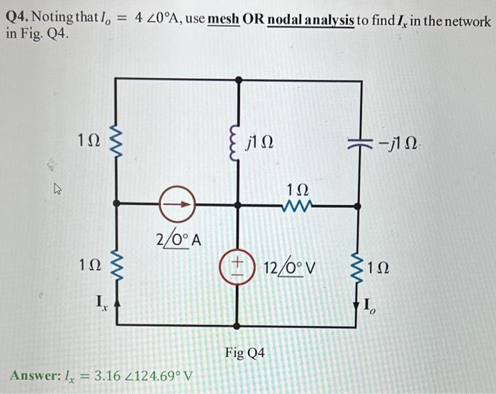 Solved Q4. Noting that Io=4∠0∘A, use mesh OR nodal analysis | Chegg.com