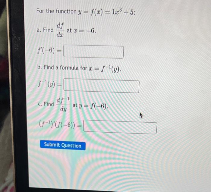 Solved For the function y=f(x)=1x3+5 : a. Find dxdf at x=−6. | Chegg.com