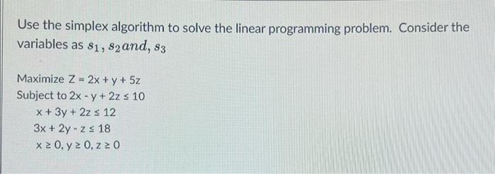 Solved Use the simplex algorithm to solve the linear | Chegg.com