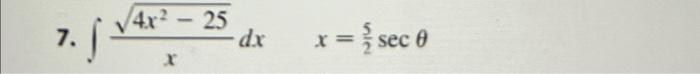 Solved 7. ∫x4x2−25dxx=25secθ5-8 Evaluate the integral using | Chegg.com