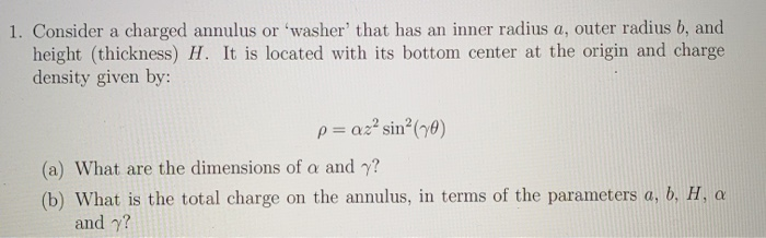 Solved 1. Consider a charged annulus or 'washer that has an | Chegg.com