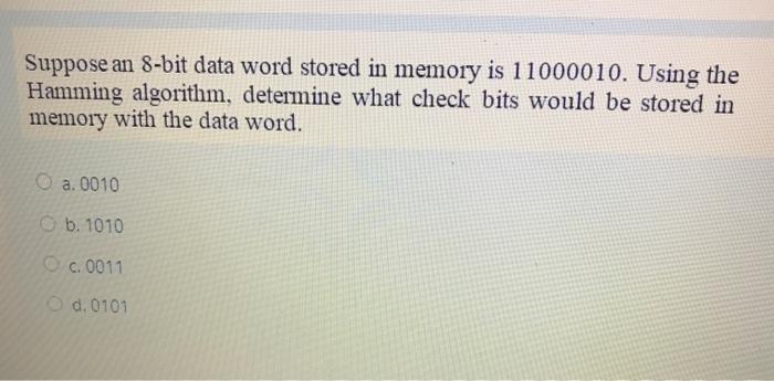 Solved Suppose an 8-bit data word stored in memory is | Chegg.com