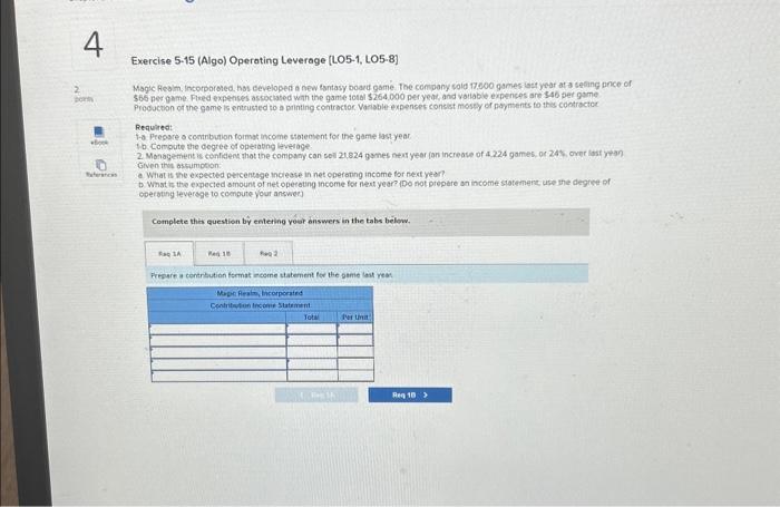 Solved Exercise 5-15 (Algo) Operating Leverage [LO5-1, | Chegg.com Solved Exercise 5-15 (Algo) Operating Leverage [LO5-1, | Chegg.com