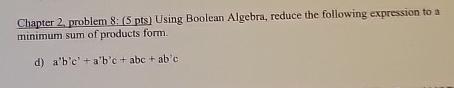 Solved Chapter 2 ﻿problem 8: ( 5 ﻿pts) ﻿Using Boolean | Chegg.com