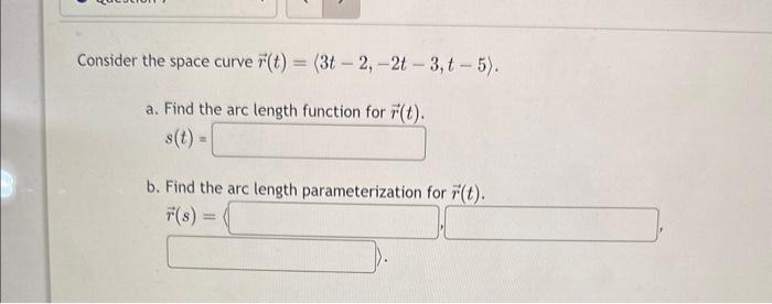Solved the space curve r(t)= 3t−2,−2t−3,t−5 . a. Find the | Chegg.com
