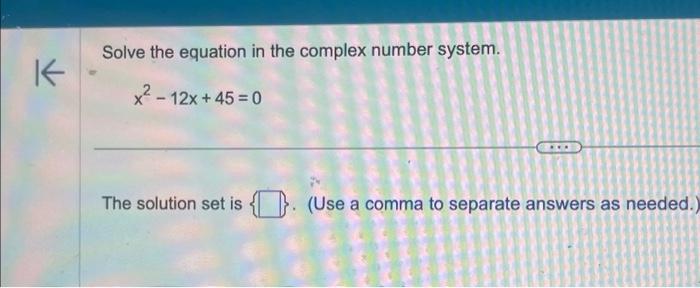Solved K Solve the equation in the complex number system. | Chegg.com
