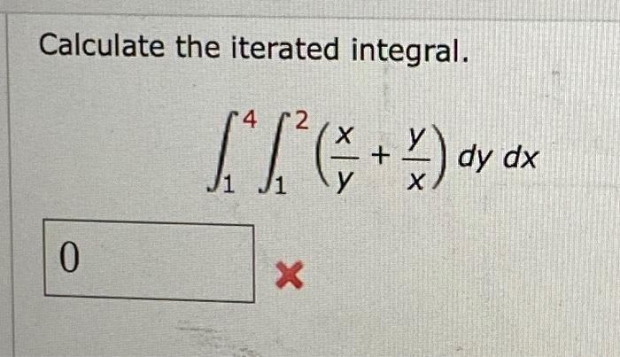Solved Calculate the iterated integral. 0 2 [*[² ( + ) oy dx | Chegg.com