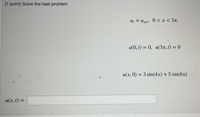 Solved (1 point) Solve the heat problem ut=uxx,0 | Chegg.com