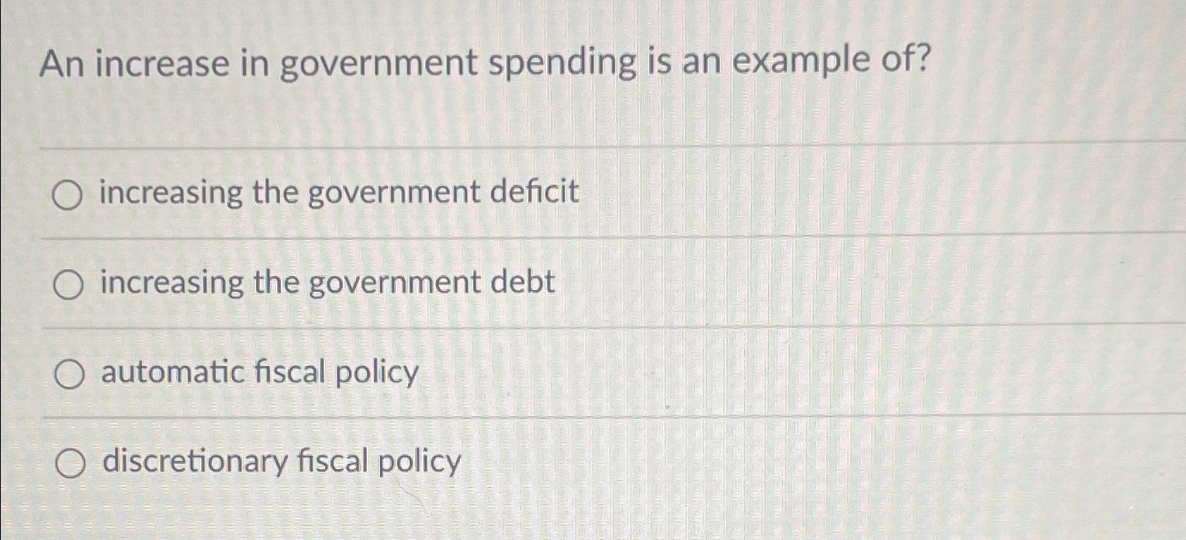 Solved An increase in government spending is an example | Chegg.com