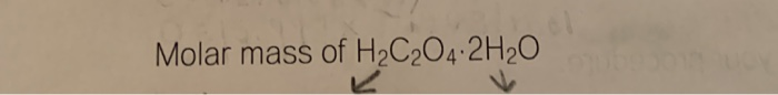 Solved Molar mass of H2C2O4.2H2O | Chegg.com