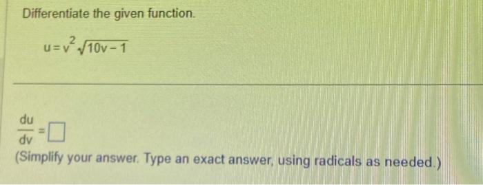 Differentiate the given function. u=v² √√10v-1 du dv | Chegg.com