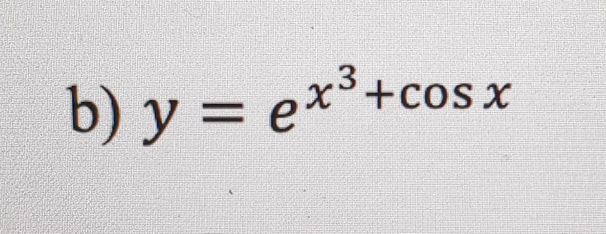 Solved b) y=ex3+cosx | Chegg.com