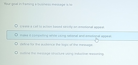Solved Your goal in framing a business message is tocreate a | Chegg.com