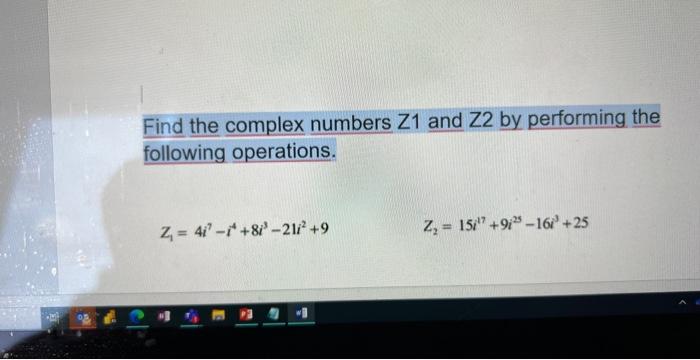 Solved Find the complex numbers Z1 and Z2 by performing the | Chegg.com
