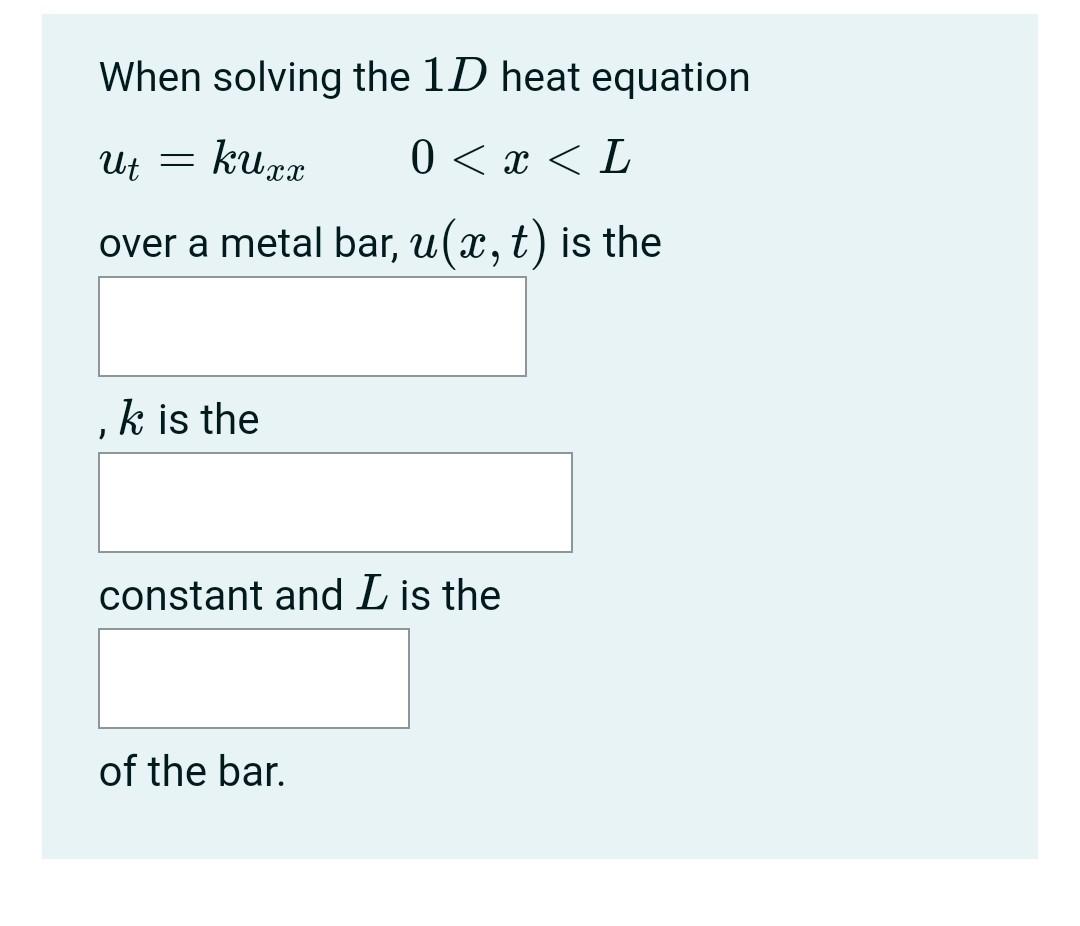 Solved When solving the 1D heat equation ut=kuxx0 | Chegg.com