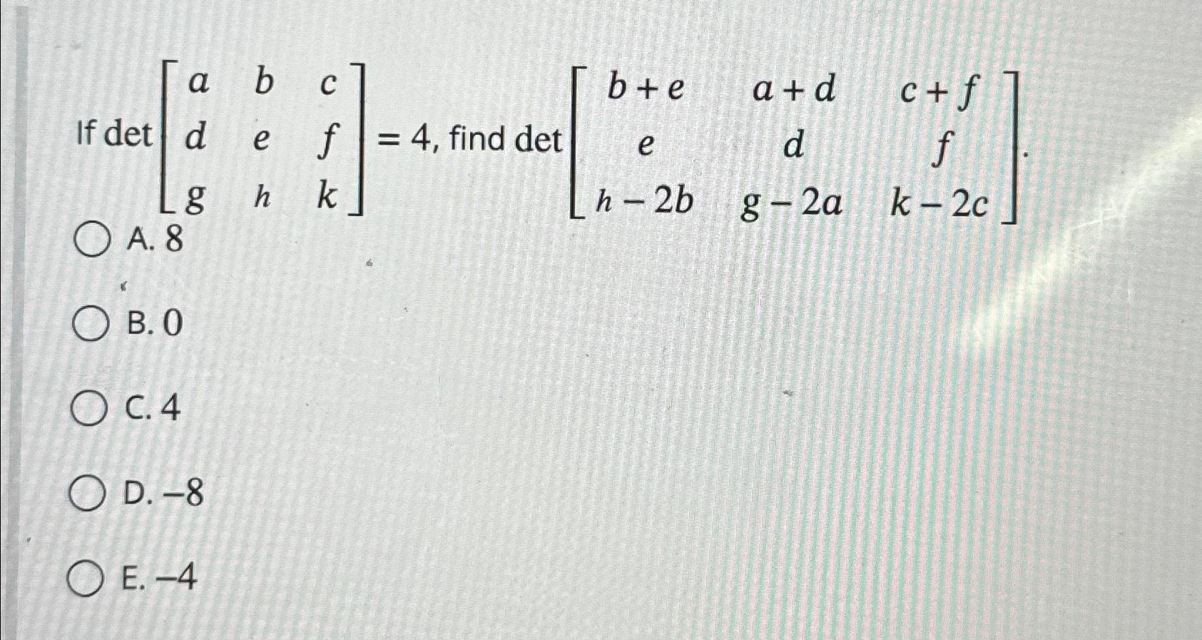 Solved If det[abcdefghk]=4, ﻿find | Chegg.com