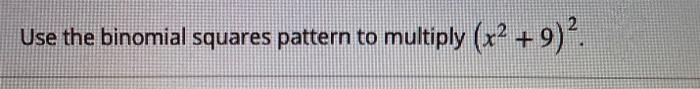 Solved Use the binomial squares pattern to multiply (x2 | Chegg.com