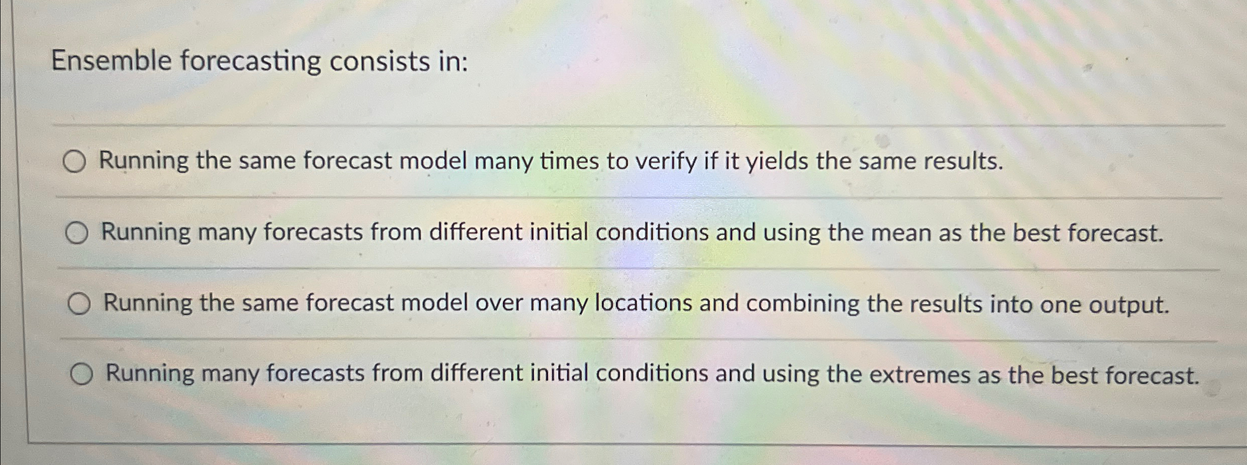Solved Ensemble forecasting consists in:Running the same | Chegg.com
