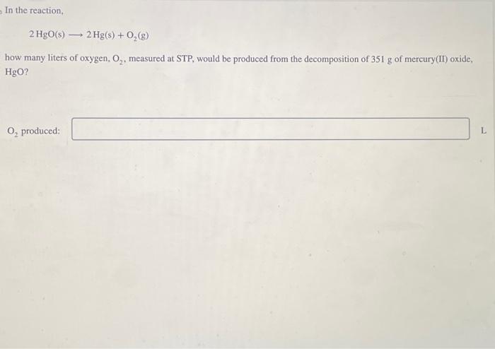 Solved In the reaction, 2 HgO(s) 2 Hg(s) + O₂(g) how many | Chegg.com