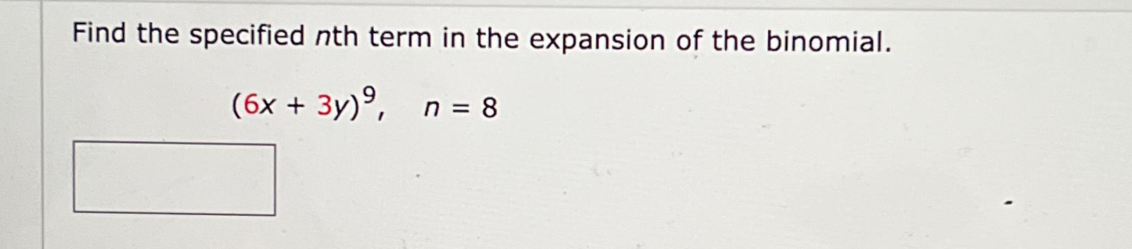 Solved Find the specified nth term in the expansion of the | Chegg.com