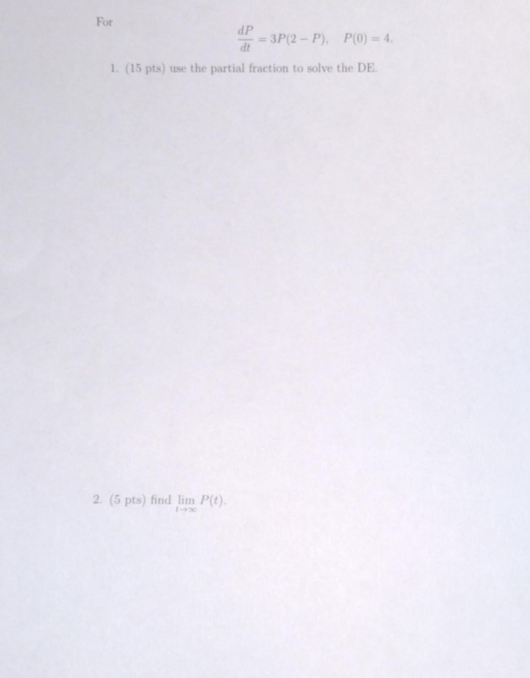Solved For dtdP=3P(2−P),P(0)=4, 1. (15 pts) use the partial | Chegg.com