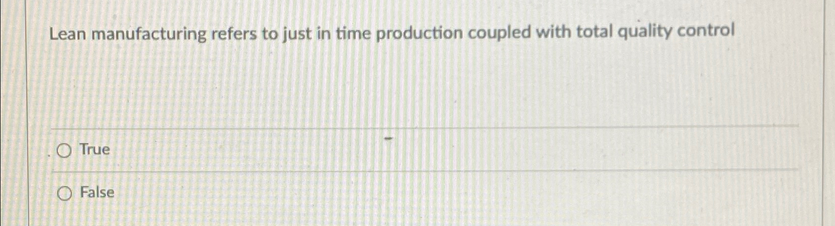 Solved Lean manufacturing refers to just in time production | Chegg.com