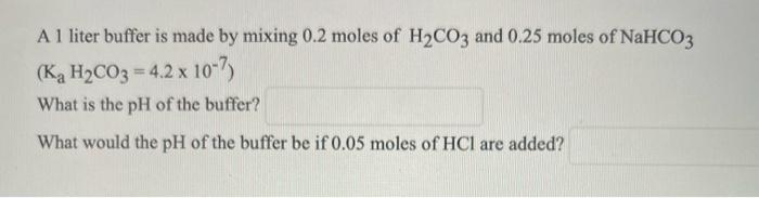 Solved A 1 liter buffer is made by mixing 0.2 moles of H2CO3 | Chegg.com