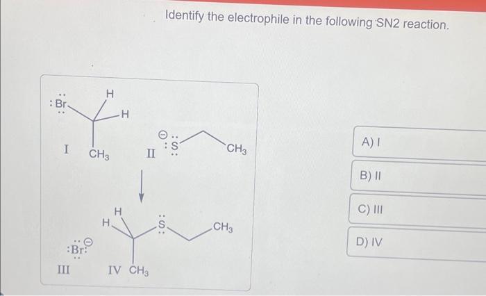 Solved Identify the electrophile in the following SN2 | Chegg.com