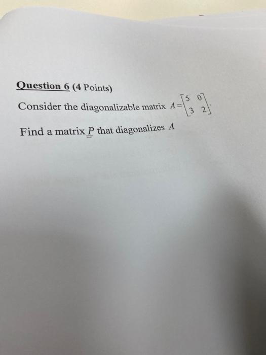 Solved Question 6 (4 Points) S Consider the diagonalizable | Chegg.com