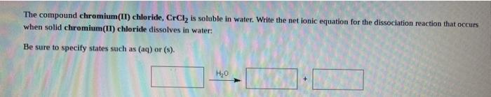 Solved The compound chromium(II) chloride, CrCl, is soluble | Chegg.com