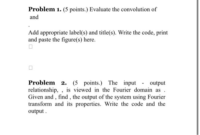Solved Problem 1. (5 points.) Evaluate the convolution of | Chegg.com Solved Problem 1. (5 points.) Evaluate the convolution of | Chegg.com